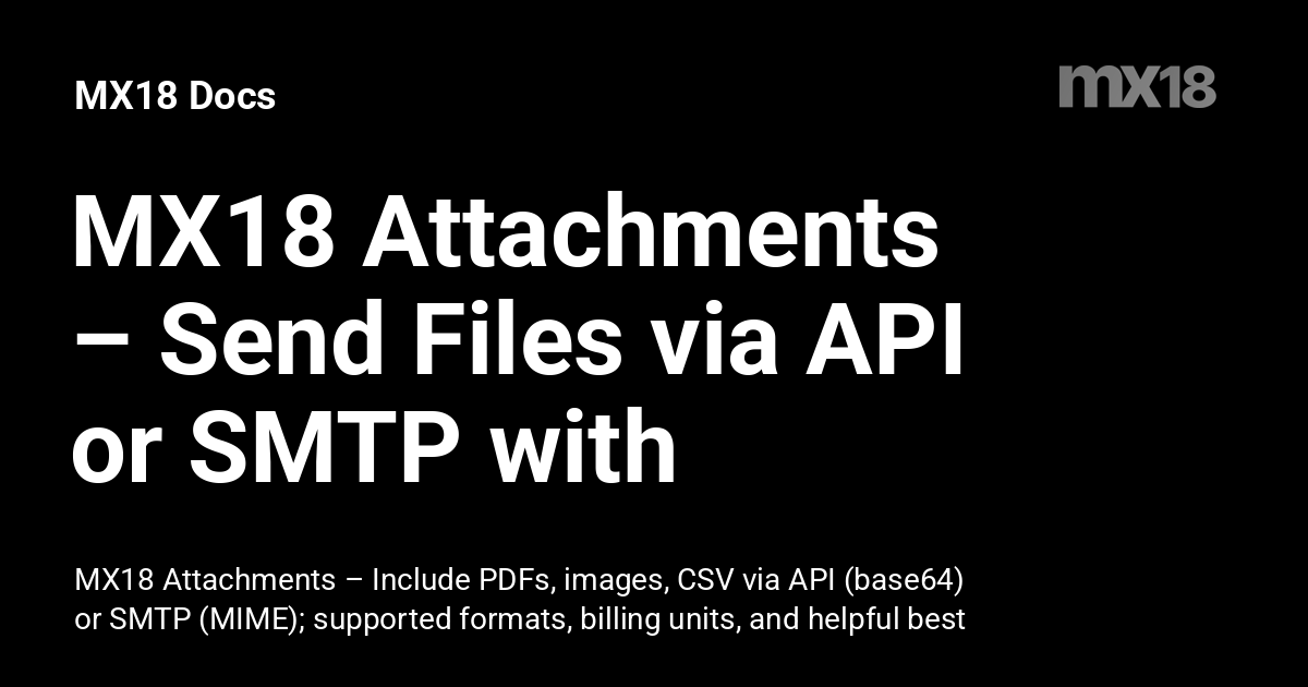 MX18 Attachments – Send Files via API or SMTP with Limits & Tips - MX18 Docs